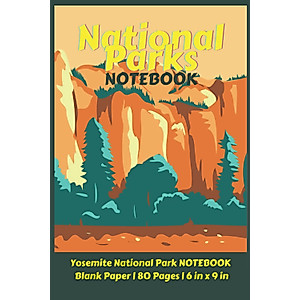 National Parks Notebook: Yosemite National Park NOTEBOOK Blank Paper | 80 Pages | 6 in x 9 in