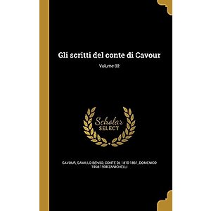 Gli scritti del conte di Cavour; Volume 02 (Italian Edition)