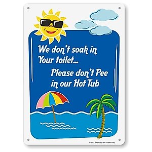 SmartSign 14 x 10 inch Funny “We Don't Soak in Your Toilet, Please Don't Pee in Our Hot Tub” Metal Sign, 40 mil Laminated Rustproof Aluminum, Multicolor