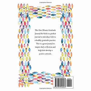 The One-Minute Gratitude Journal for Kids: Journal to Increase Gratitude, Mindfulness and Happiness