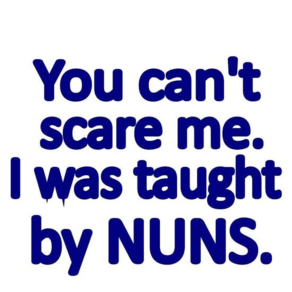 CafePress You Cant Scare Me. I Was Taught By NUNS Mugs Ceramic Coffee Mug, Tea Cup 11 oz