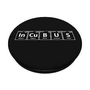Periodic Tees Co. Incubus (In-Cu-B-U-S) Periodic Table Elements Spelling PopSockets Stand for Smartp