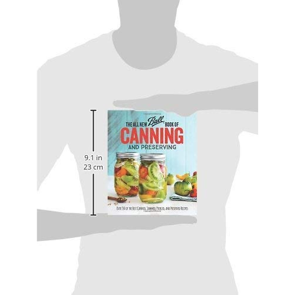 The All New Ball Book Of Canning And Preserving: Over 350 of the Best Canned, Jammed, Pickled, and Preserved Recipes