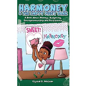 Harmoney & the Empty Piggy Bank: A Book about Money, Budgeting, Entrepreneurship, and Persistence