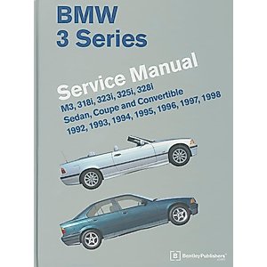 BMW 3 Series Service Manual: M3, 318i, 323i, 325i, 328i, Sedan, Coupe and Convertible 1992, 1993, 1994, 1995, 1996, 1997, 1998