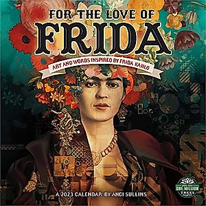 For the Love of Frida 2023 Wall Calendar: Art and Words Inspired by Frida Kahlo