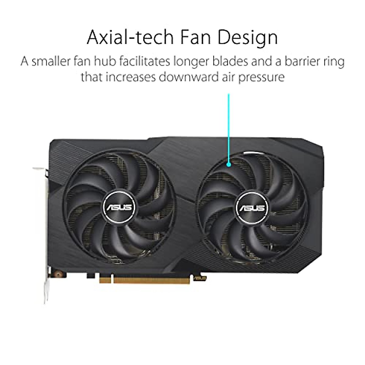 ASUS Dual AMD Radeon™ RX 6600 8GB GDDR6 Gaming Graphics Card (AMD RDNA™ 2, PCIe 4.0, 8GB GDDR6 Memory, HDMI 2.1, DisplayPort 1.4a, Axial-tech Fan Design, 0dB Technology)