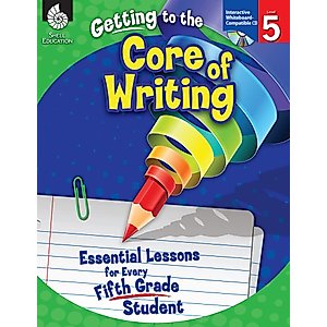 Getting to the Core of Writing: Essential Lessons for Every Fifth Grade Student (5th Grade Writing Prompts for School year)