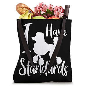 I Have Standards Cute Standard Poodle Dog Owners Tote Bag