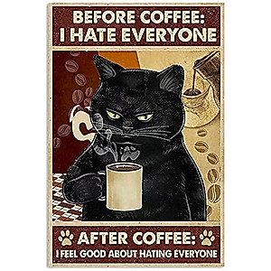 Black Cat Metal Poster Before Coffee I Hate Everyone Afeter Coffee I Feel Good About Hating Everyone Funny Kitty Tin Signs Cafe Restaurant Kitchen Living Room Bathroom Home Art Wall Decor