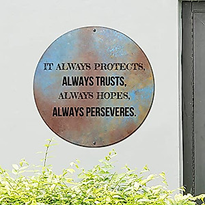 Round Metal Art Sign It Always Protects Always Trusts Always Hopes Always Perseveres Aluminum Metal Sign Motivational Quotes Christian Retro Metal Round Sign for Front Porch Outdoor Bedroom