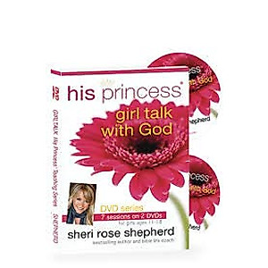 His Princess -- Girl Talk With God -- 7 sessions on 2 DVDs for Girls 11 to 18 -- By Sheri Rose Shepherd