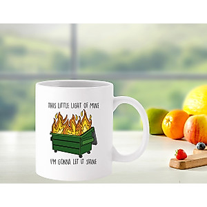 Yalocib Funny Dumpster Fire Mug, This Little Light Of Mine I'm Gonna Let It Shine Mug, Sarcastic Quote Mug, Gift for Woman Man, 11oz Ceramic Coffee Mug/Tea Cup