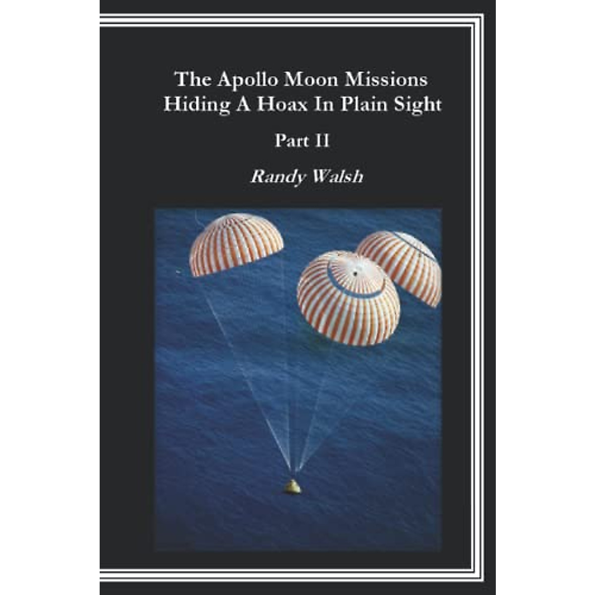 The Apollo Moon Missions Part II: Hiding a Hoax in Plain Sight