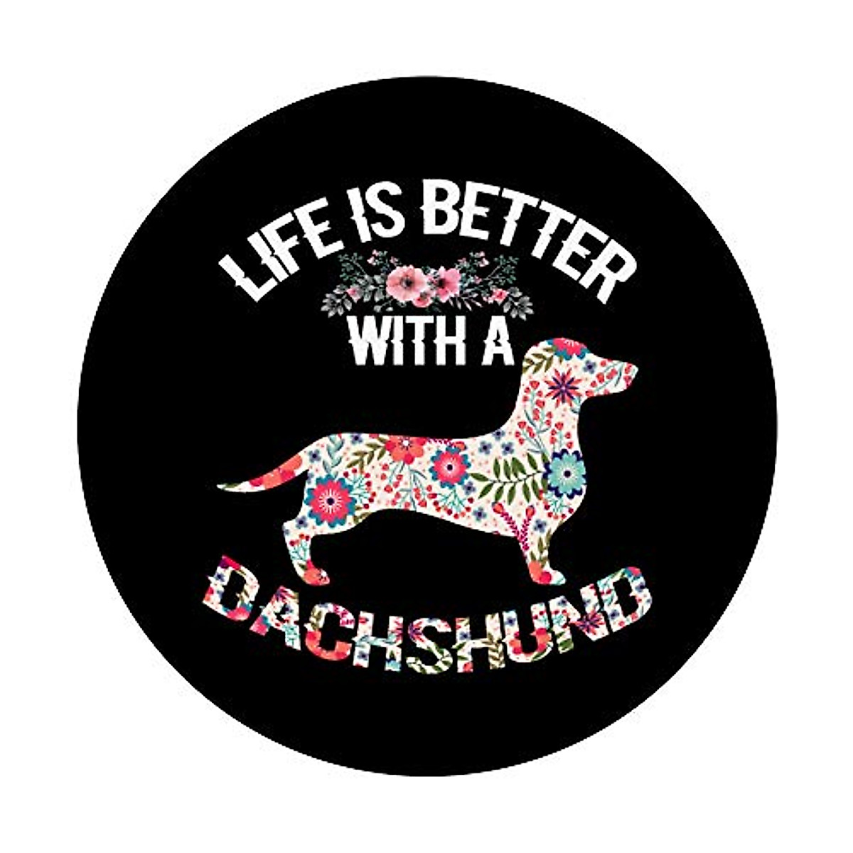 Cute funny dog gifts - Life is better with a dachshund PopSockets PopGrip: Swappable Grip for Phones & Tablets