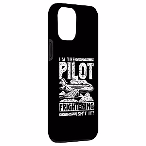 iPhone 15 Pro Max I'm The Pilot Frightening Isn't It Aviator Aviation Pilot Case