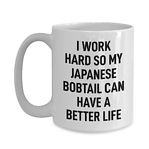 Japanese Bobtail Coffee Mug Tea Cup Funny Mug for Cat Owner I Work Hard for My Cat Mug for Men and Women