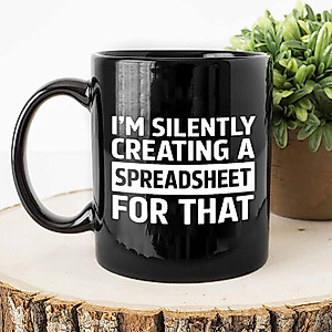 MargoDream Funny Accountant Gifts, Excel Spreadsheet Mug, Appreciation Funny Mug Im Silently Creating A Spreadsheet For That Gift For Men Women Boss CPA Coworkers Accountant Black Coffee Mug 11 Oz