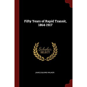 Fifty Years of Rapid Transit, 1864-1917