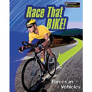 Race that Bike!: Forces in Vehicles (Feel the Force)