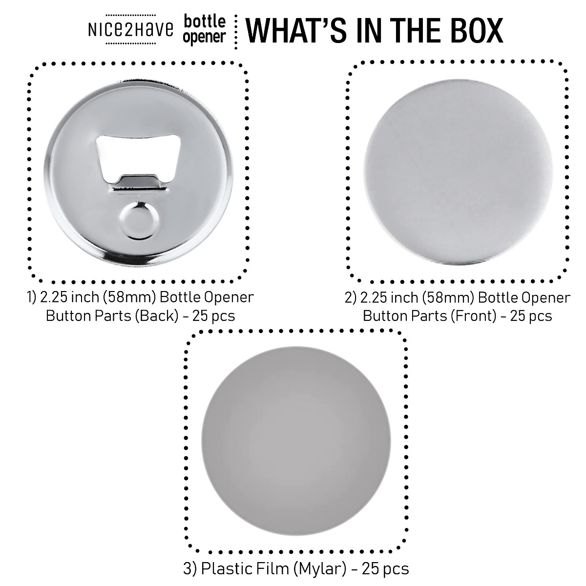 Nice2Have 25 Sets of Bottle Opener Button Parts 2.25 inch (58mm) - Button Maker Supplies for Button Maker Machine