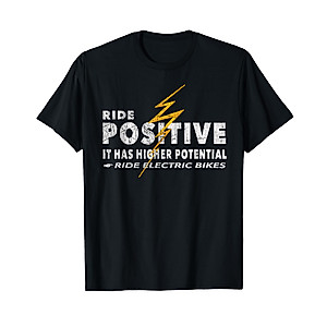 Electric Bike MTB Shirt Ride Positive Higher Potential T-Shirt