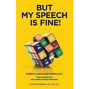 But My Speech Is Fine!: Speech-Language Pathology: True Stories of a Misunderstood Profession