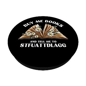 Buy Me Books And Tell Me To STFUATTDLAGG Funny Smut Reader PopSockets Standard PopGrip