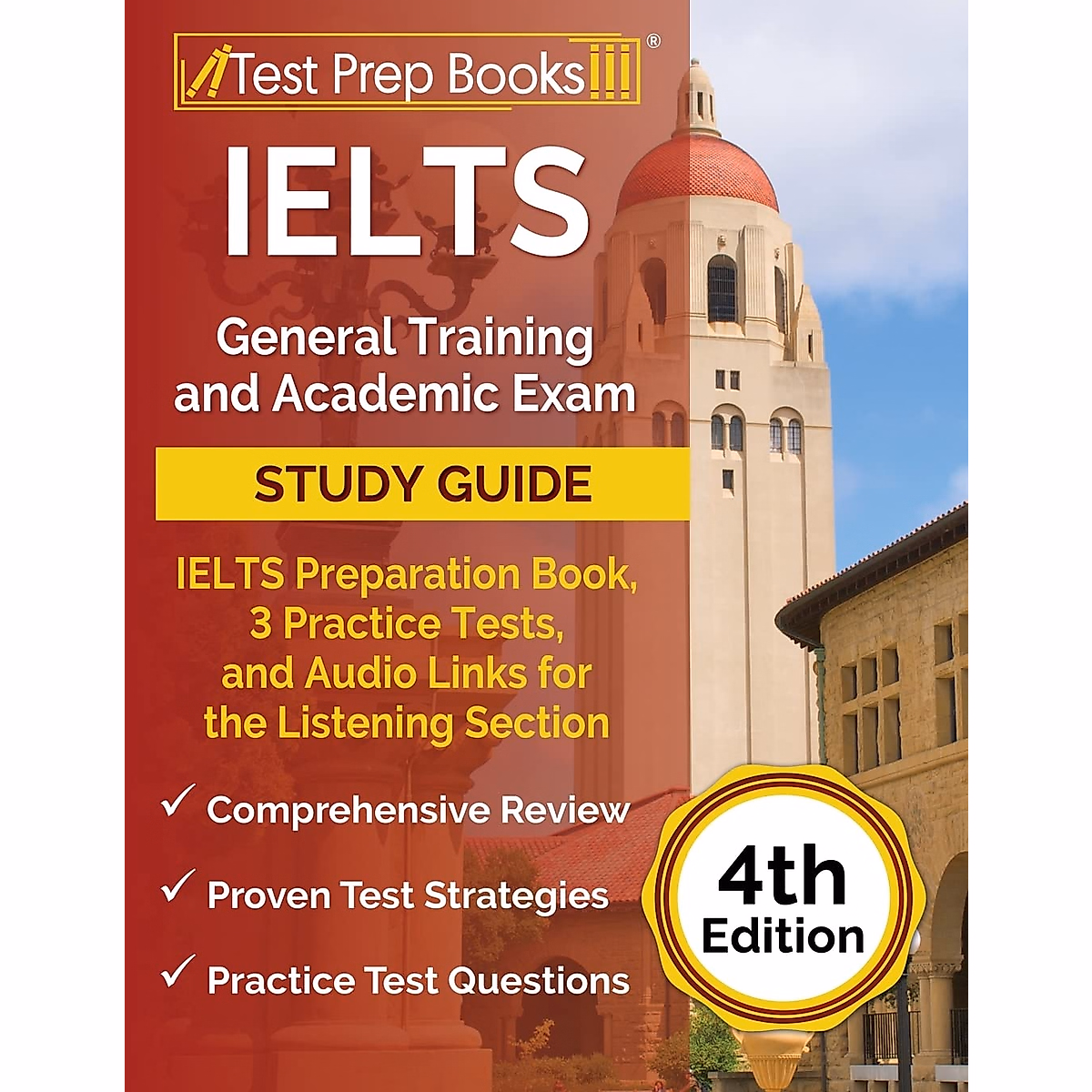 IELTS General Training and Academic Exam Study Guide: IELTS Preparation Book, 3 Practice Tests, and Audio Links for the Listening Section [4th Edition]
