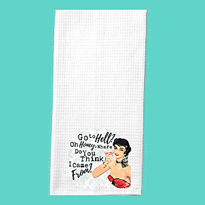 Go to Hell? Oh Honey, where do you Think I came from? Funny Vintage 1950's Housewife Pin-up Girl Waffle Weave Microfiber Towel Kitchen Linen Gift for Her BFF
