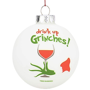 Tree Buddees Drink Up Grinches! Funny Wine Glass Bulb Ornament