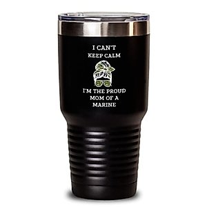 marine mom tumbler, I can't keep calm, Marine Mom gift, for, Mothers Day, My son is a marine, Proud Mom, of a, marine daughter, Marine Mama,birthday g