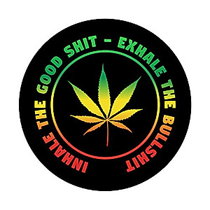 Inhale The Good Shit Exhale The Bullshit Weed Marijuana PopSockets PopGrip: Swappable Grip for Phones & Tablets