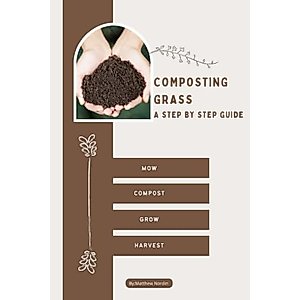 Composting: Composting Grass - A Step by Step Guide