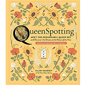 QueenSpotting: Meet the Remarkable Queen Bee and Discover the Drama at the Heart of the Hive; Includes 48 Queenspotting Challenges