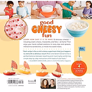 Say Cheese!: A Kid’s Guide to Cheese Making with Recipes for Mozzarella, Cream Cheese, Feta & Other Favorites