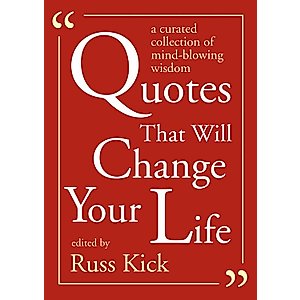 Quotes That Will Change Your Life: A Curated Collection of Mind-Blowing Wisdom
