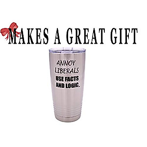 Funny Annoy Liberals Use Facts and Logic 20 Ounce Large Stainless Steel Travel Tumbler Mug Cup Gift For Conservative Or Republican Political Novelty