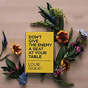 Don't Give the Enemy a Seat at Your Table: It's Time to Win the Battle of Your Mind...