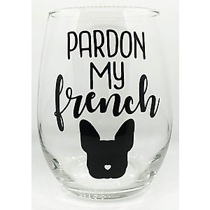 Pardon My French™ - Gift for French Bulldog Lover Frenchie Bull Dog - Premium 21oz Stemless Wine Glass