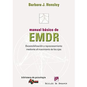 Manual básico de EMDR: Desensibilización y reprocesamiento mediante el movimiento de los ojos