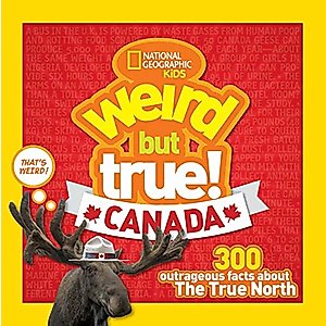 Weird But True! Canada: 300 Outrageous Facts About the True North