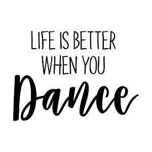 Vinyl Wall Art Decal - Life is Better When You Dance - 20" x 28" - Inspirational Home Living Room Bedroom Sticker Decor - Positive Office Workplace Peel and Stick Adhesive Decals (Black)
