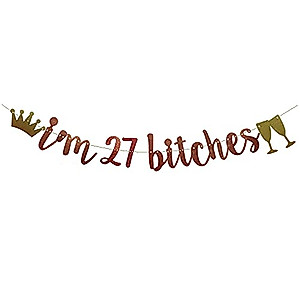 I'm 27 Bitches Banner Rose Gold Glitter Paper Funny Party Decorations for 27th Birthday Party Supplies Happy 27th Birthday Cheers to 27 Years Letters Rose Gold Betteryanzi