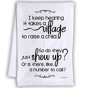 Funny Kitchen Towels - I Keep Hearing It Takes A Village To Raise A Child Tea Towel - Funny Dish Towel with Sayings - Funny Hand Towels Housewarming Gifts - 100% Cotton Flour Sack Towel