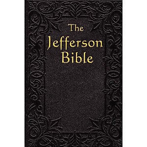 The Jefferson Bible: The Life and Morals of Jesus of Nazareth