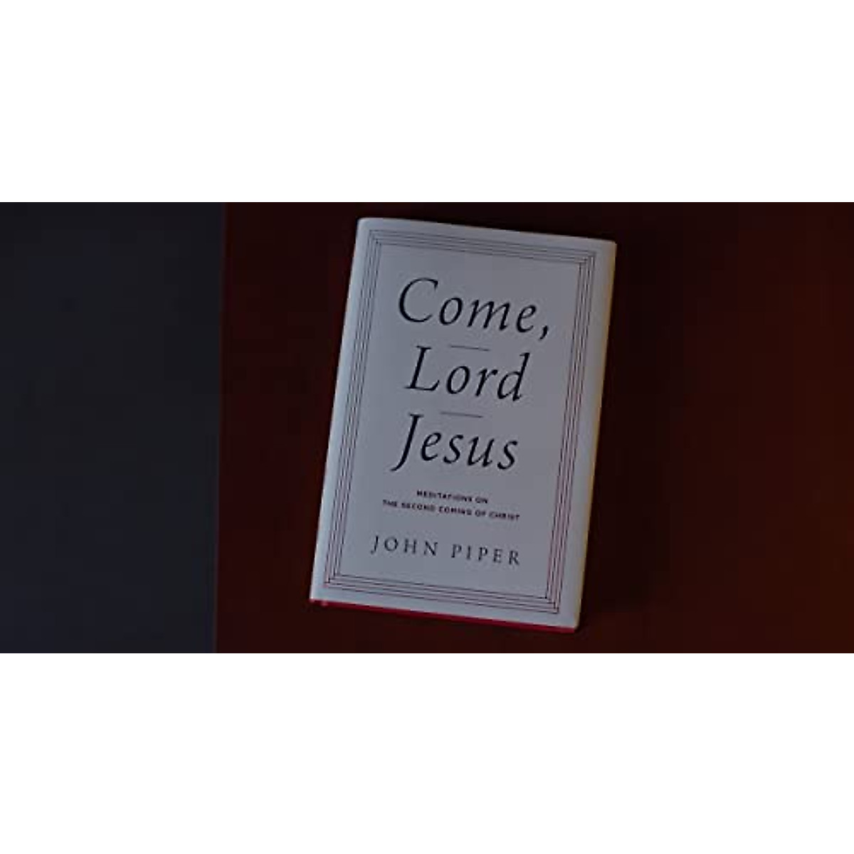 Come, Lord Jesus: Meditations on the Second Coming of Christ