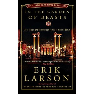In the Garden of Beasts: Love, Terror, and an American Family in Hitler's Berlin