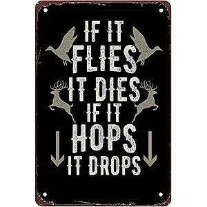 If It Flies It Dies If It Hops It Drops Duck Deer Metal Metal Signs Vintage Wall Art Bar Farm Kitchen Man Cave farmhouse Gift 8x12inch