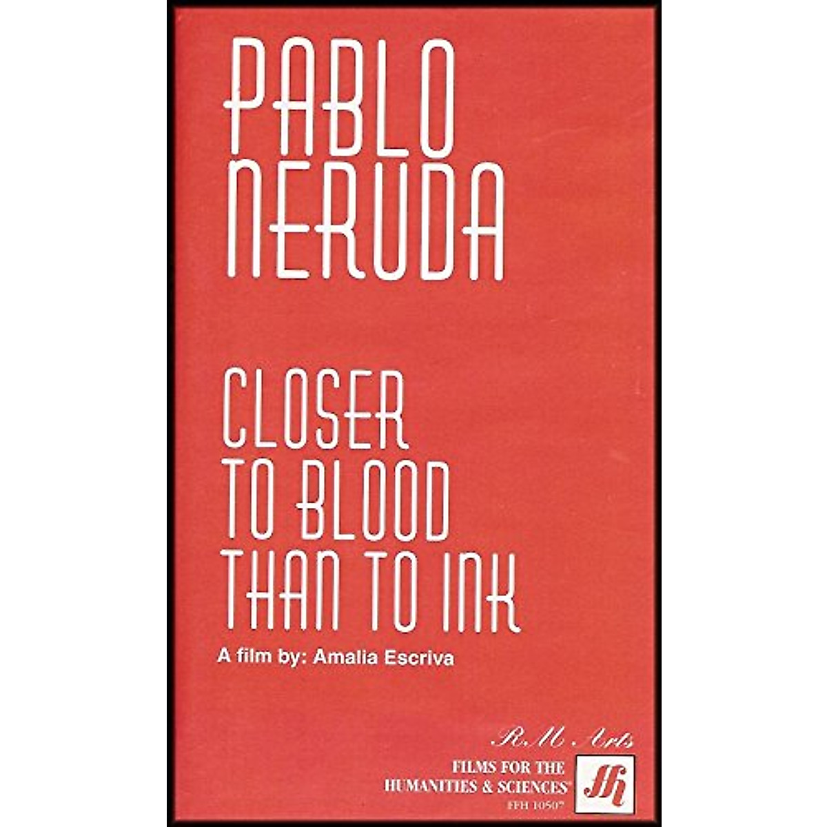 Pablo Neruda: Closer to Blood Than to Ink / A Film by Amalia Escriva (Story of a Poet's Life and Work, Set Against the Backdrop of the Country That Inspired Him) [VHS VIDEO]